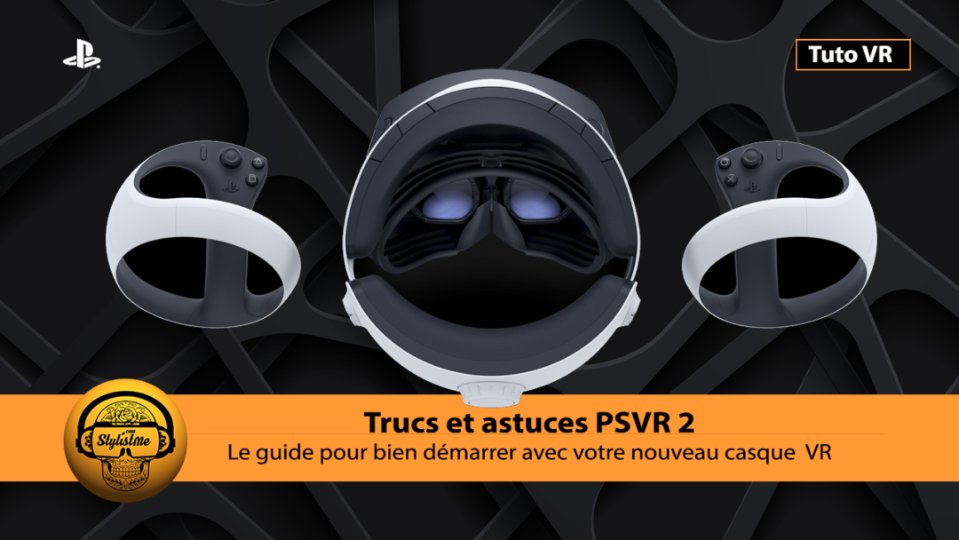 PSVR 2 guide du débutant : trucs et astuces pour démarrer