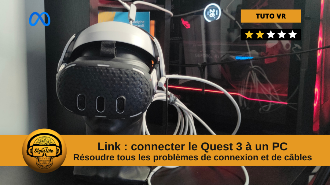 Câble Link avec Quest 3 non détecté par votre PC : tuto et solution