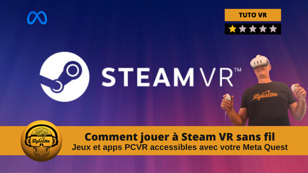 Comment jouer aux jeux Steam VR avec un Quest SANS FIL