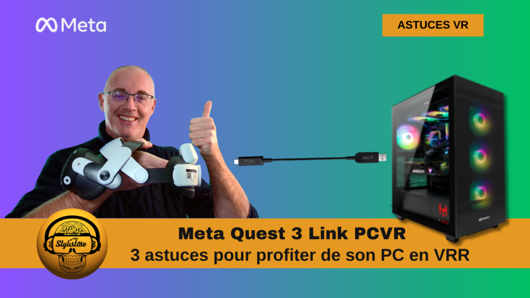 Quest 3 Link PCVR 3 astuces pour jouer en filaire sans limite