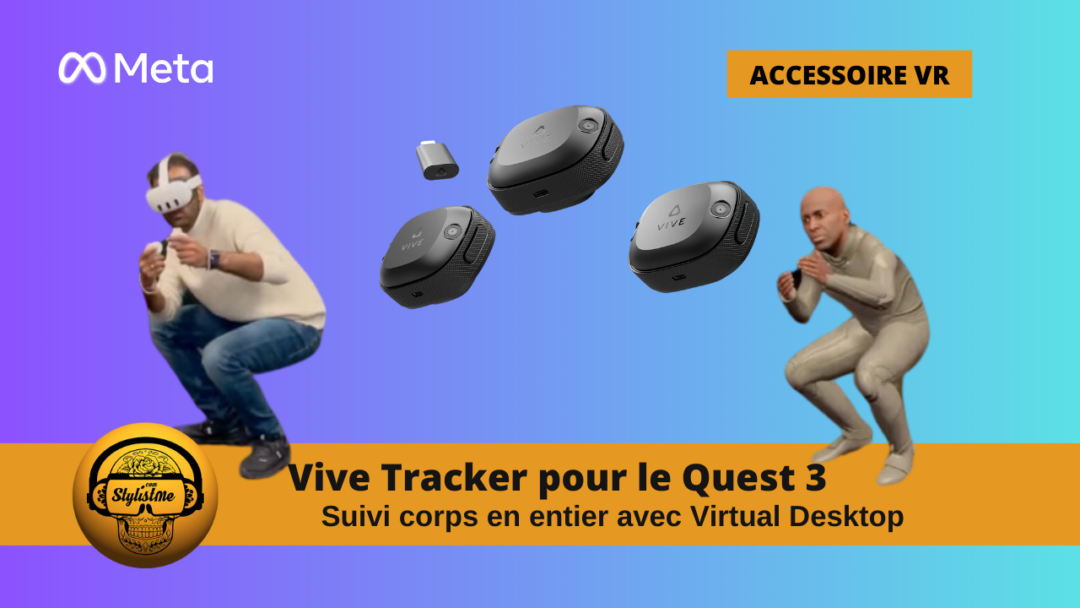 Virtual Desktop permet d'utiliser les Vive Tracker avec le Quest
