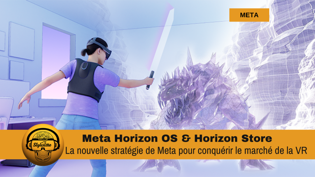Meta Horizon OS et Horizon Store : la nouvelle stratégie pour la VR