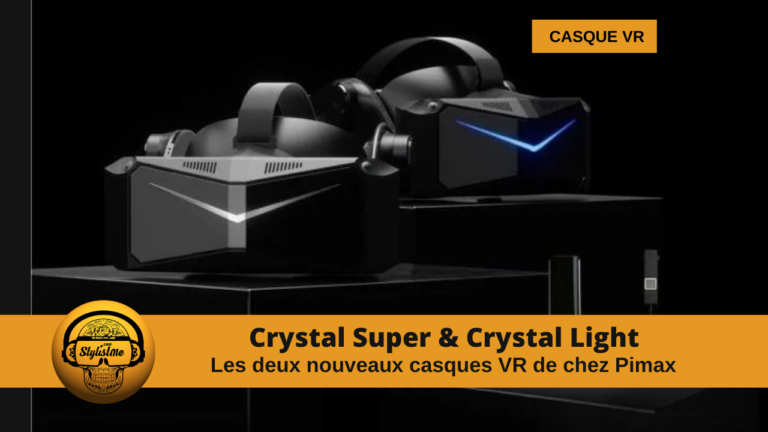 Pimax Crystal Super et Crystal Light : 2 nouveaux casques VR