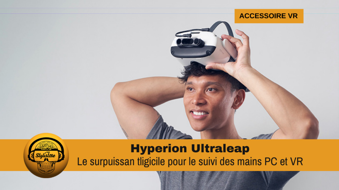Hyperion Ultraleap le surpuissant système de suivi des mains