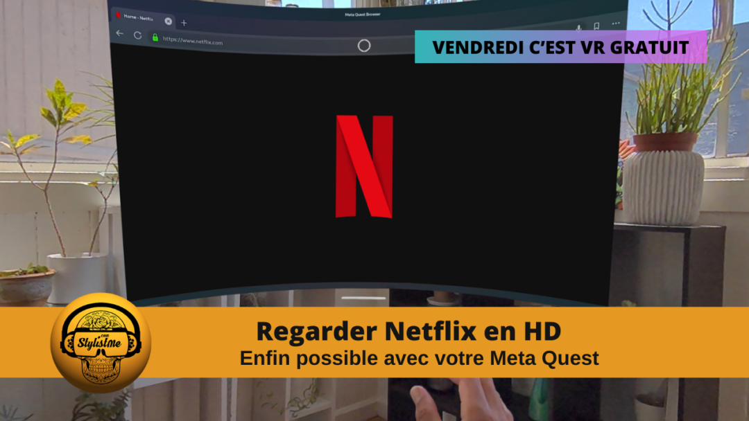 Netflix HD VR enfin accessible avec votre tous les Meta Quest