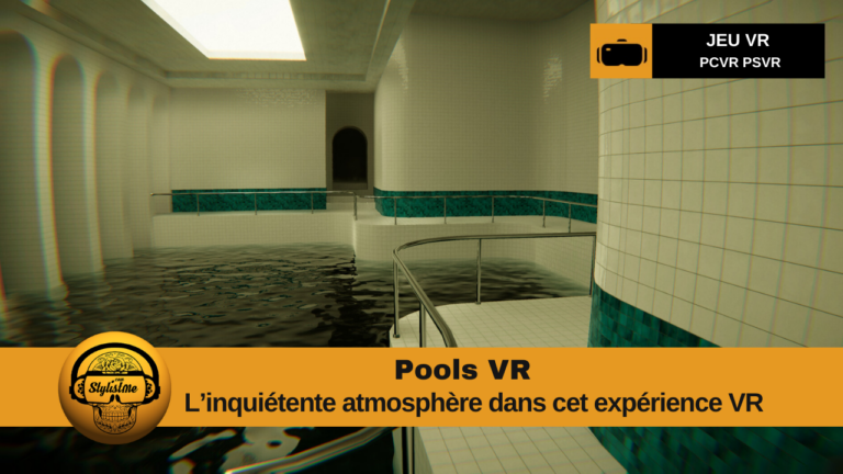 POOLS VR : une immersion mystérieuse et dérangeante
