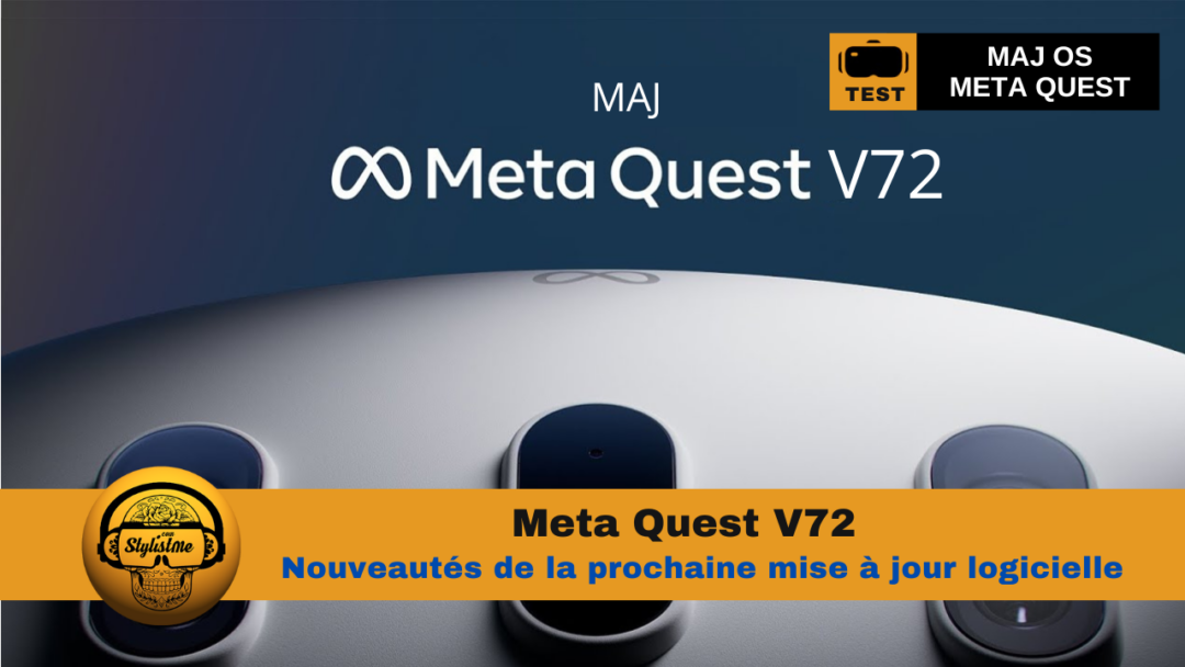 Meta Quest V72 les nouveautés de la version logicielle PTC en test