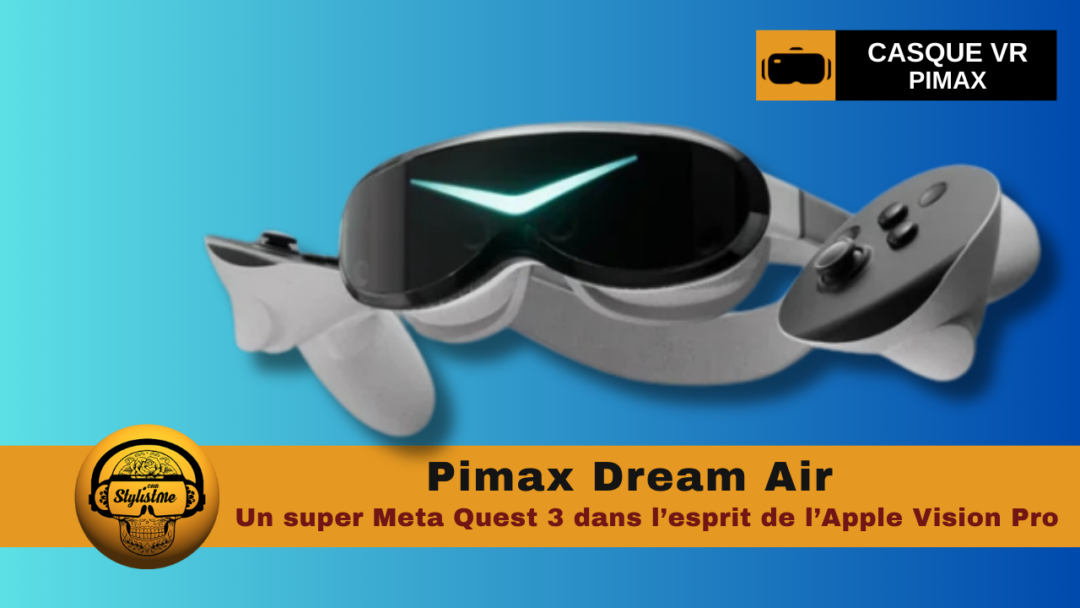 Pimax Dream Air le nouveau casque PCVR ultra léger