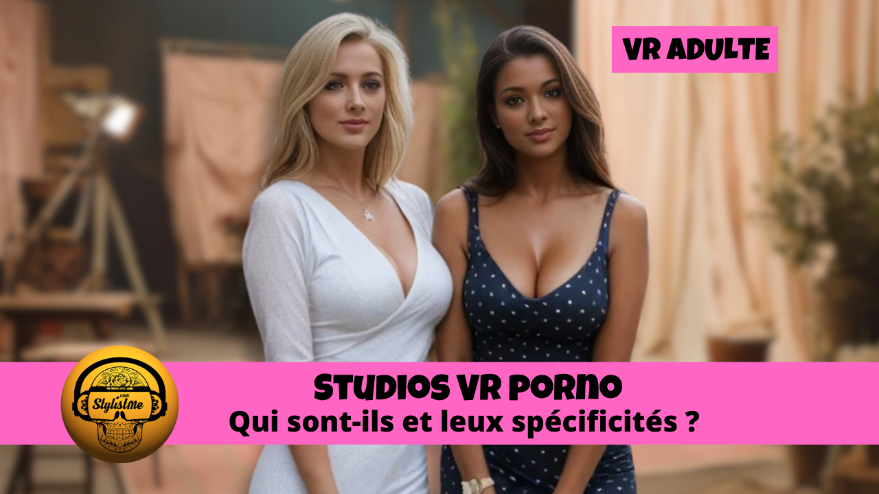 Studios VR porno qui sont ces créateurs geeks 2025 ?turqu