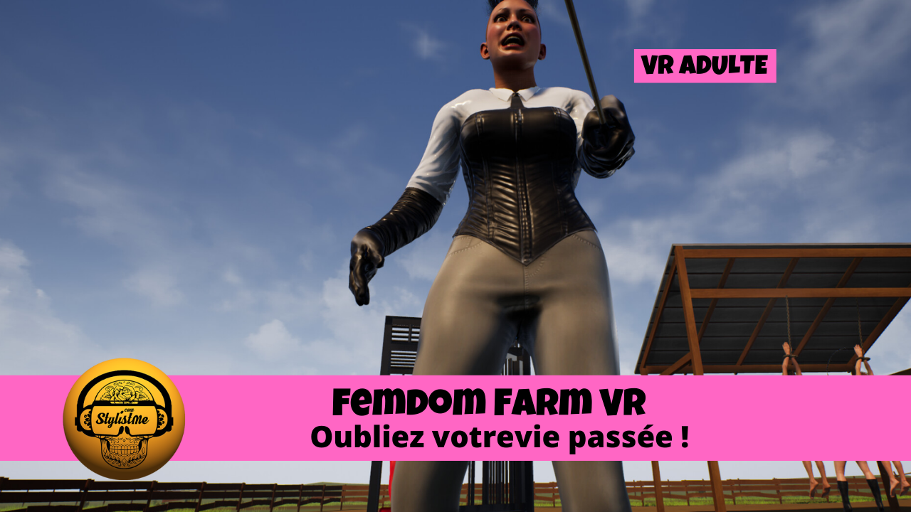 Femdom Farm VR devenez un soumis en réalité virtuelle (BDSM)