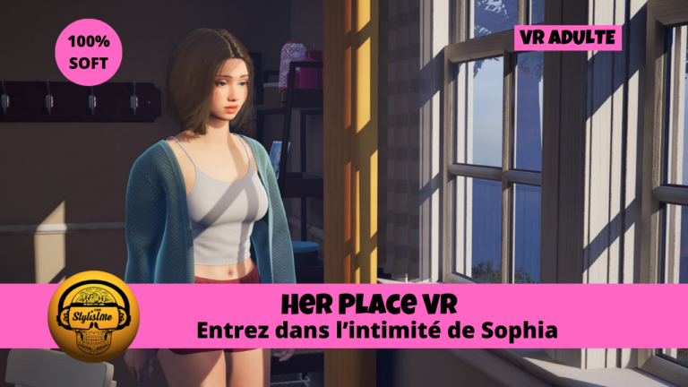 Her Place VR découvrez l'univers intime de Sophia
