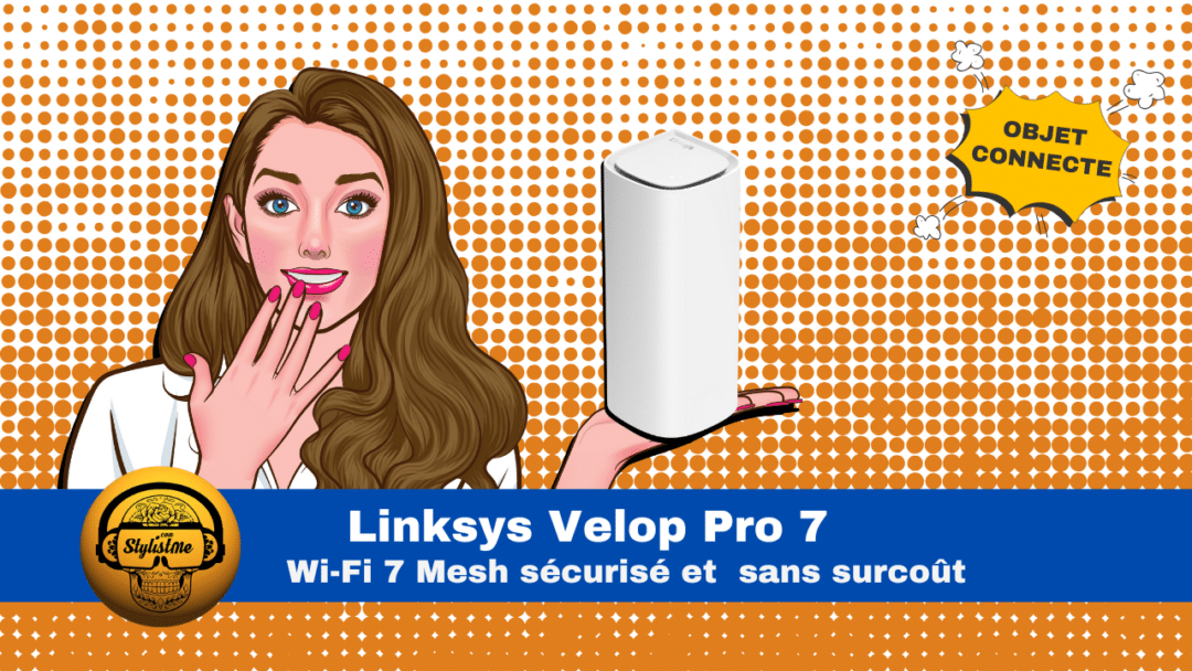 Linksys Velop Pro 7 : Wi-Fi 7 Mesh sécurisé et sans surcoût