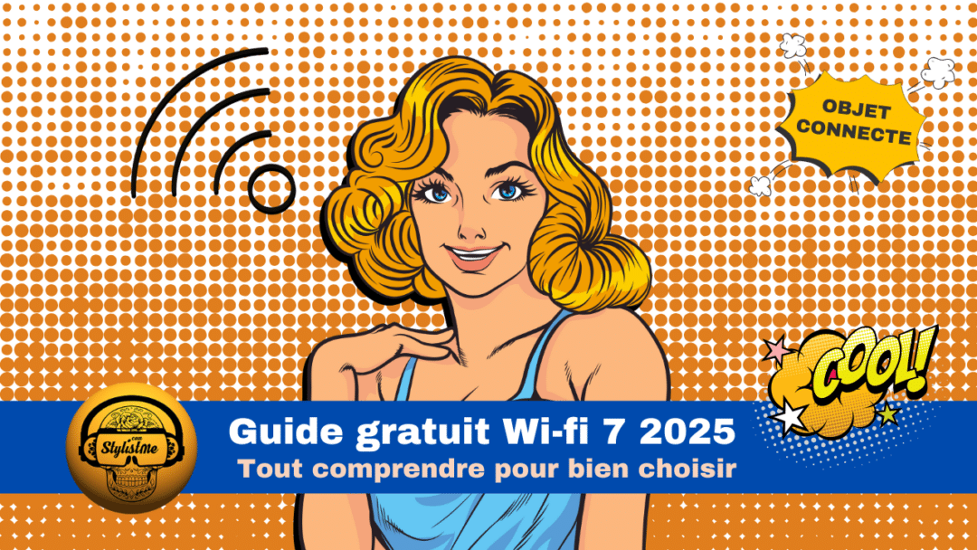 Wi-Fi 7 guide 2025 tout comprendre et bien choisir son routeur