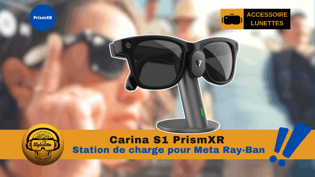 Support de charge Meta Ray-Ban à petit prix : Carina S1 de Prism XR